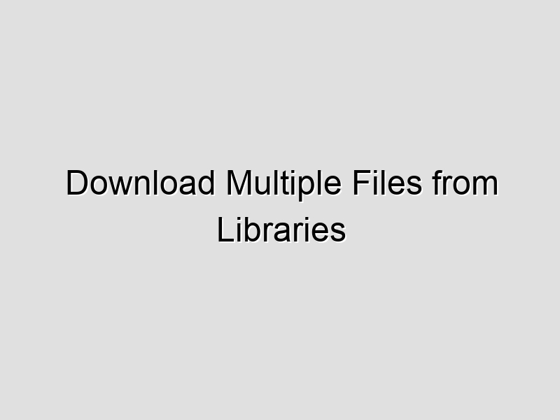 Download Multiple Files From Libraries M Hamza Siddiqui