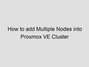How to add Multiple Nodes into Proxmox VE Cluster - Hamza Siddiqui