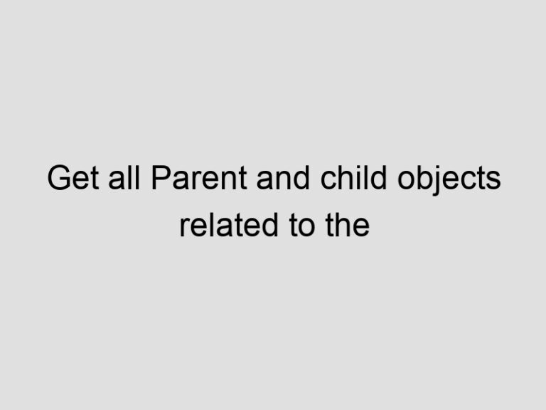 Get all Parent and child objects related to the current object - Hamza Siddiqui